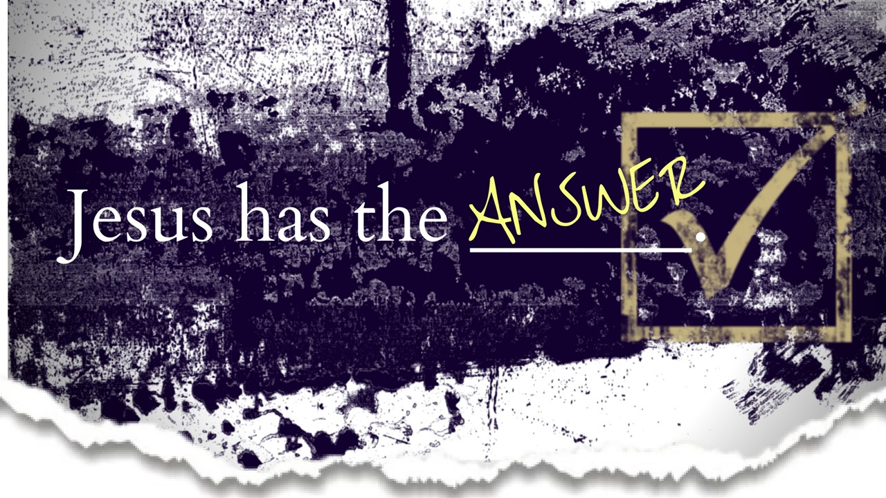 Jesus Has the Answer – Hayward Wesleyan Church
